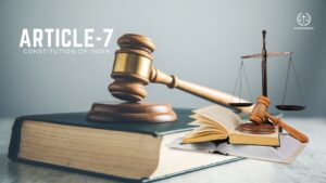 Article 7 of Indian Constitution: Detailed 360° Analysis