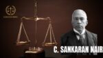 Sir C Sankaran Nair: A Legal Titan and Nationalist Hero